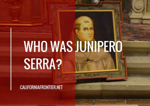 Who Was Junípero Serra? - Early California Resource Center