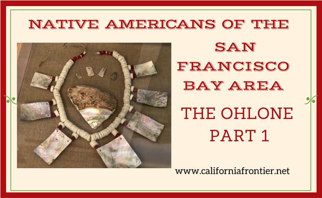 Native Americans of the San Francisco Bay Area: The Ohlone Tribe, Part ...