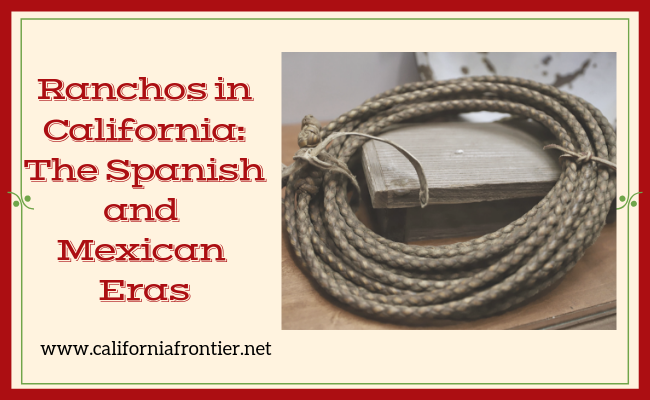 Ranchos in California: The Spanish and Mexican Eras - Early California ...
