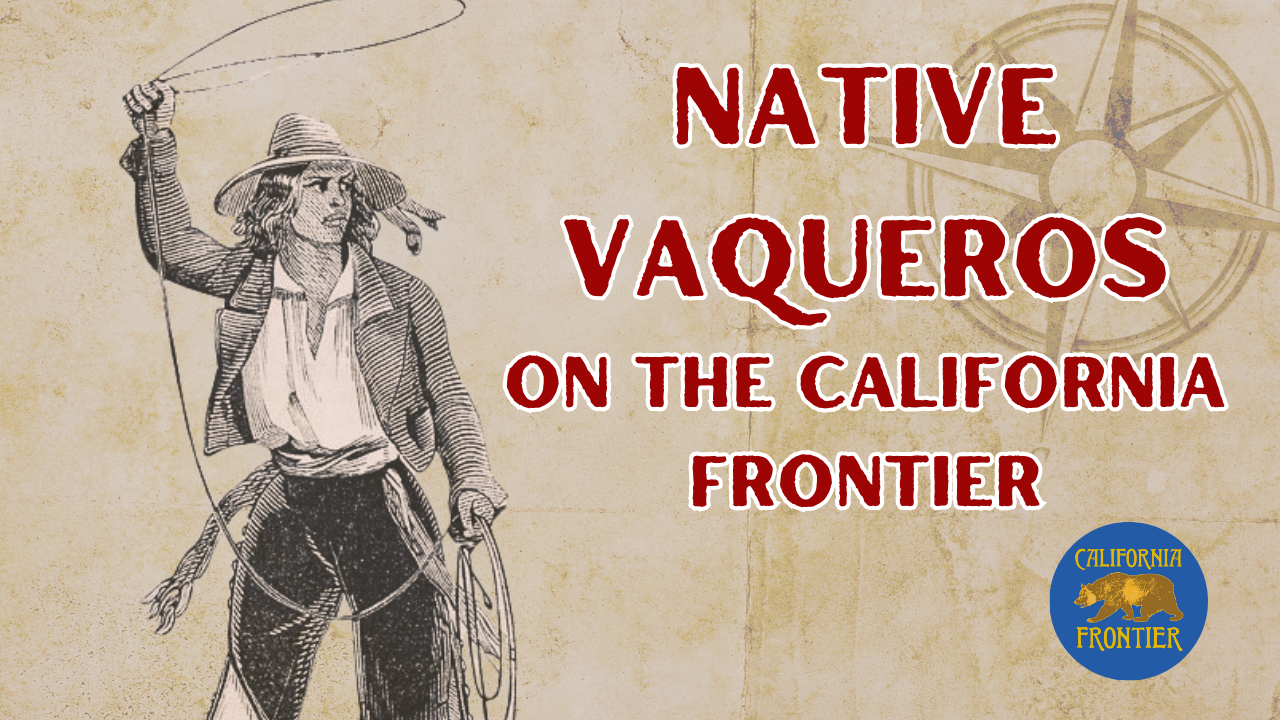 Native Vaqueros in Alta California - Early California Resource Center